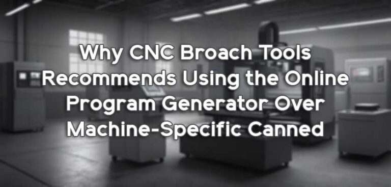 CNC Broach Tools Online Program Generator